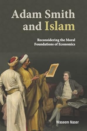 Adam Smith and Islam: Reconsidering the Moral Foundations of Economics ...