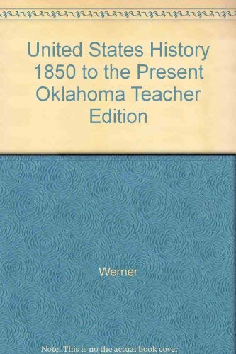 United States History 1850 to the Present Oklahoma Teacher Edition ...