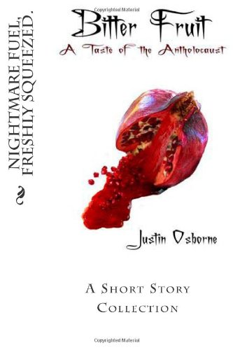 Bitter Fruit: A Taste Of The Antholocaust: Osborne, Justin, Tillison ...