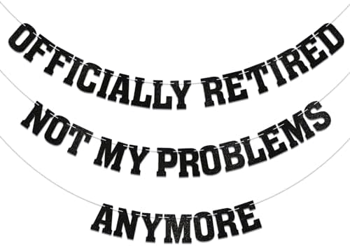 Amazon.com: Officially Retired Not My Problems Anymore Banner, Happy ...