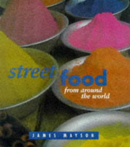 Street Food from Around the World: Mayson, James: 9781899791811: Amazon ...