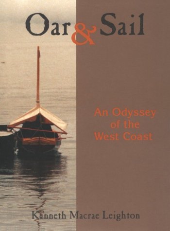Oar & Sail : An Odyssey of the West Coast: Kenneth Macrae Leighton ...
