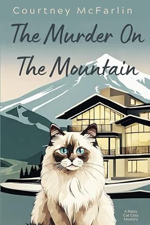 Amazon.com: The Murder on the Mountain: A Razzy Cat Cozy Mystery #12 (A ...
