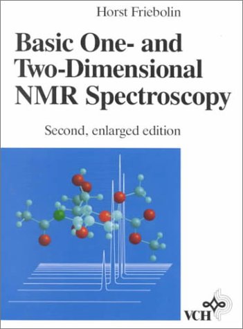 Basic One- and Two-Dimensional NMR Spectroscopy, 2nd Enlarged Edition ...