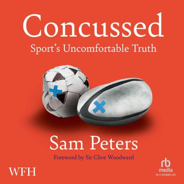 Concussed: Sport's Uncomfortable Truth (Audio Download): Sam Peters, W ...