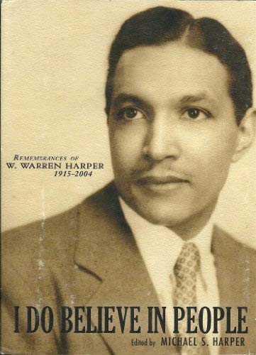 I Do Believe in People: Remembrances of W. Warren Harper 1915-2004 ...