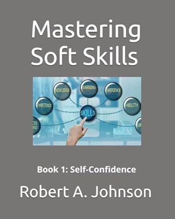 Mastering Soft Skills: Book 1: Self-Confidence: Johnson, Robert A ...