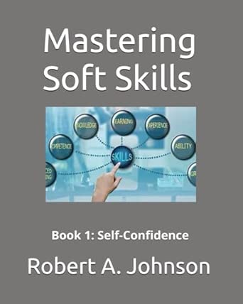 Mastering Soft Skills: Book 1: Self-Confidence : Johnson, Robert A.: Amazon.sg: Books