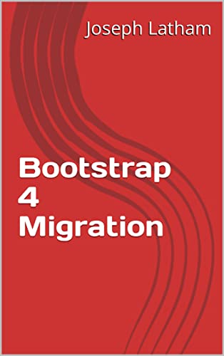 Amazon.com: Bootstrap 4 Migration eBook : Latham, Joseph: Kindle Store