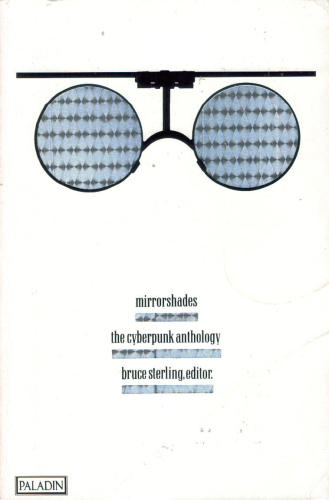 Publication: Mirrorshades: The Cyberpunk Anthology