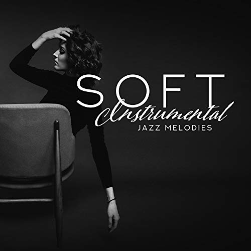 Amazon.com: Soft Instrumental Jazz Melodies : Relaxation - Ambient ...