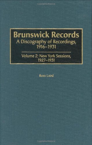 Brunswick Records: A Discography of Recordings, 1916-1931, Volume 2 ...