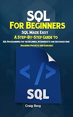 SQL For Beginners SQL Made Easy: A Step-By-Step Guide to SQL ...