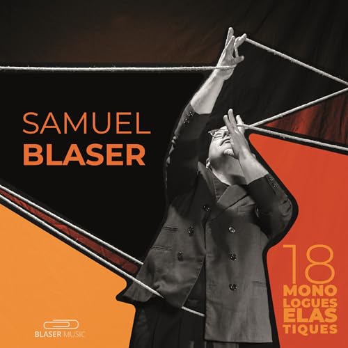 Play 18 monologues élastiques by Samuel Blaser on Amazon Music