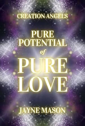 Pure Potential of Pure Love (Creation Angels) - Kindle edition by Mason ...