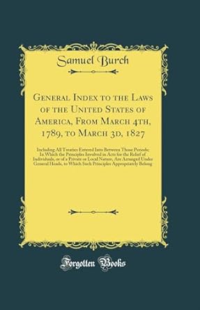 General Index to the Laws of the United States of America, From March ...