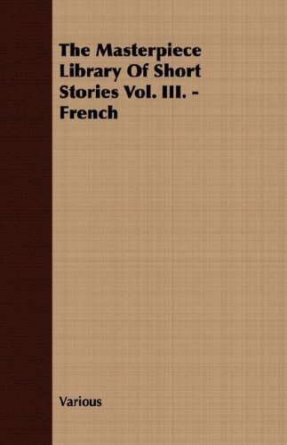 The Masterpiece Library of Short Stories: French: John Alexander ...