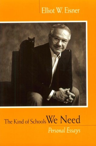 The Kind of Schools We Need: Personal Essays: Eisner, Elliot W ...