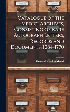 Amazon.com: Catalogue of the Medici Archives, Consisting of Rare ...