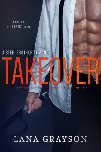 Takeover: A Step-Brother Romance (The Legacy): Grayson, Lana: 9781514188330: Amazon.com: Books