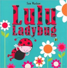 Lulu Ladybug: Sam Walshaw: 9781435138636: Amazon.com: Books