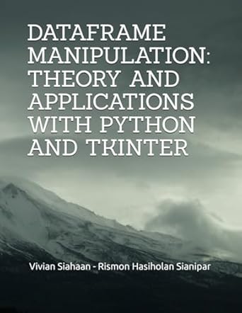 DATAFRAME MANIPULATION: THEORY AND APPLICATIONS WITH PYTHON AND TKINTER ...