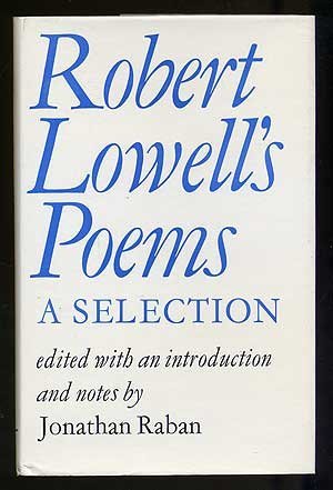 Robert Lowell's Poems: A Selection: Robert Lowell, Jonathan Rabin ...