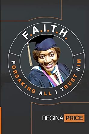 F.A.I.T.H. - Forsaking All I Trust Him : Price, Regina a: Amazon.co.za: Books