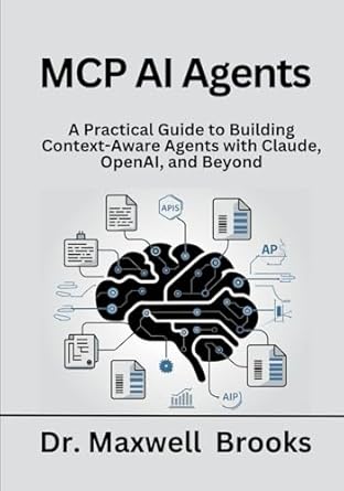MCP AI Agents: A Practical Guide to Building Context-Aware Agents with ...