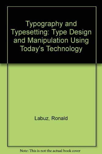 Typography & Typesetting: Type Design and Manipulation Using Today's ...