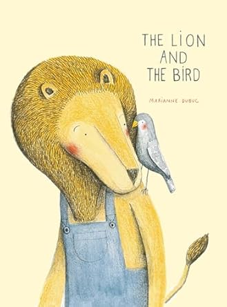 The Lion and the Bird: Dubuc, Marianne: 9781592701513: Amazon.com: Books