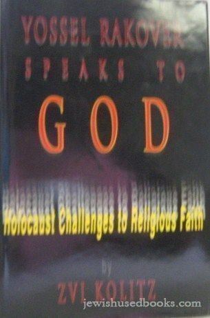 Yossel Rakover Speaks to God: Holocaust Challenges to Religious Faith ...