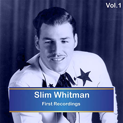 Slim Whitman - First Recordings, Vol. 1 by Slim Whitman on Amazon Music ...