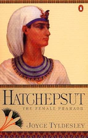 Hatchepsut: The Female Pharaoh: Tyldesley, Joyce A.: 9780140244649 ...