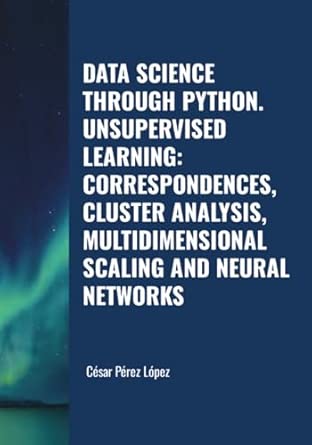 DATA SCIENCE THROUGH PYTHON. UNSUPERVISED LEARNING: CORRESPONDENCES ...