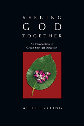 Seeking God Together: An Introduction to Group Spiritual Direction ...