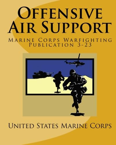 Offensive Air Support: Marine Corps Warfighting Publication 3-23 ...