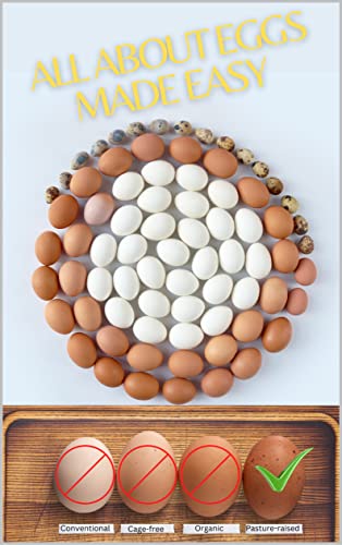 ALL ABOUT EGGS MADE EASY : Detailed Guide To Getting The Best Eggs ...