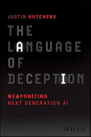 The Language of Deception: Weaponizing Next Generation AI eBook ...
