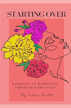 Starting Over: Looking At Marriage Through God Eyes: Smith, India ...