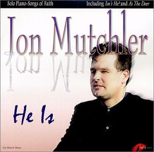 Jon Mutchler Solo Piano - He Is: Songs of Faith - Amazon.com Music