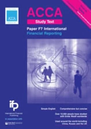 ACCA F7 INT Financial Reporting (International) Study Text: Paper F7 ...