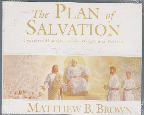 The Plan of Salvation: Mathew B. Brown: 9781598113471: Amazon.com: Books