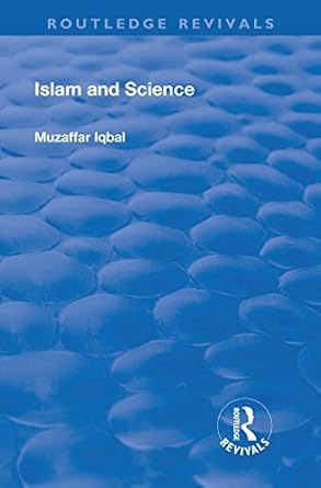 Islam and Science (Routledge Revivals) eBook : Iqbal, Muzaffar: Amazon ...