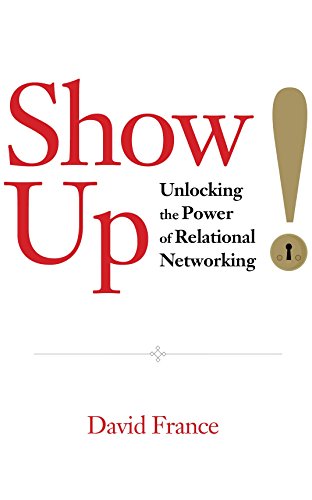 Amazon.com: Show Up: Unlocking the Power of Relational Networking eBook ...