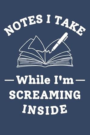 Notes I Take While I’m Screaming Inside: Funny Office Humor Gag Gift ...