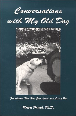 Conversations with My Old Dog: Robert Pasick: 9780967537504: Amazon.com ...