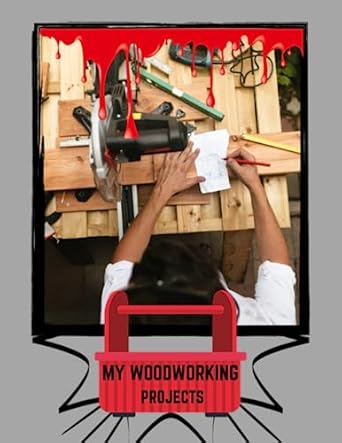 MY WOODWORKING PROJECT LOGBOOK: 8.5 X 11 INCHES, 121 PAGES: Khateyes ...