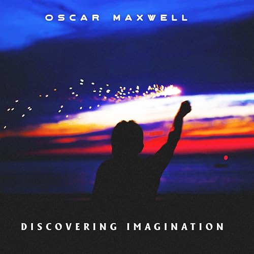 Amazon.com: Discovering Imagination : Oscar Maxwell: Digital Music
