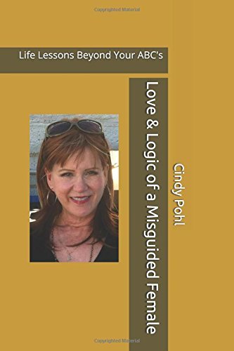 Love & Logic of a Misguided Female: Life Lessons Beyond Your ABC's (1 ...